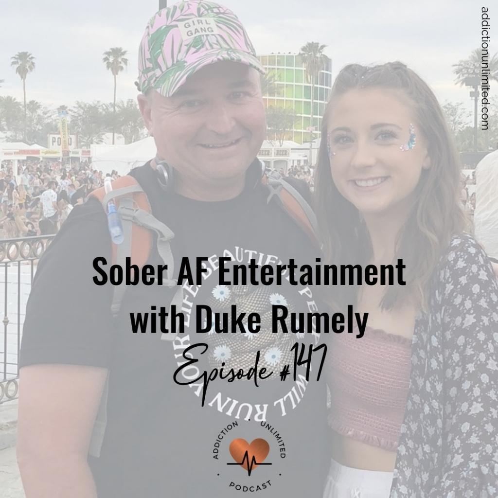 Sober AF Entertainment with Duke Rumely • Addiction Unlimited Podcast