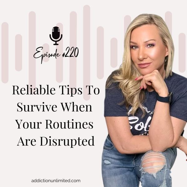 Reliable Tips To Survive When Your Routines Are Disrupted • Addiction ...
