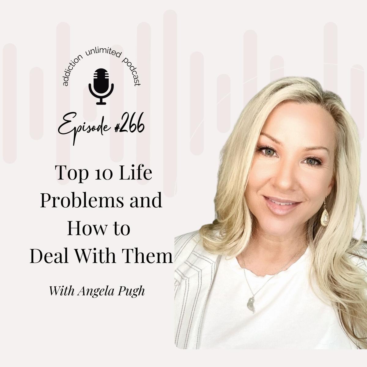 Top 10 Life Problems and How to Deal With Them • Addiction Unlimited ...