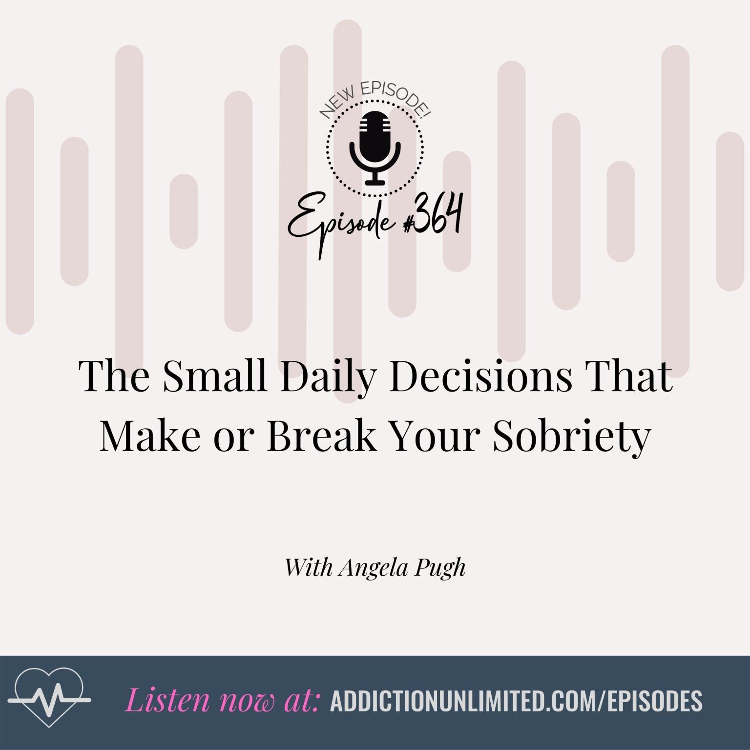 The Small Daily Decisions That Make or Break Your Sobriety • Addiction ...