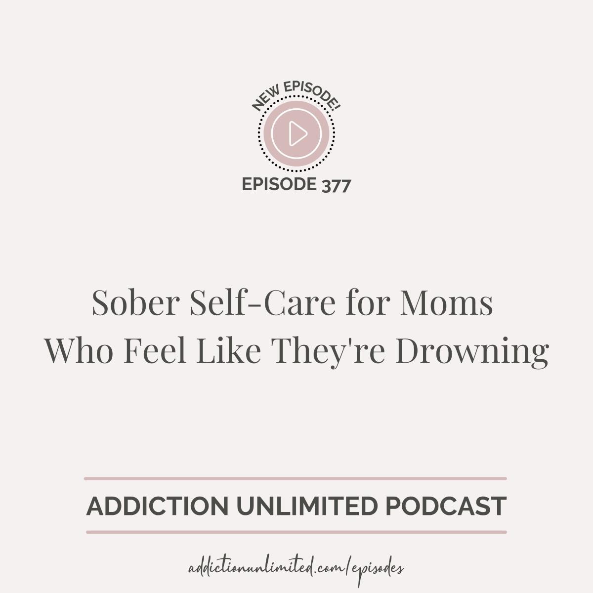 Sober Self-Care for Moms Who Feel Like They’re Drowning